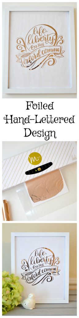 Foiled Hand Lettered Print with the Heidi Swapp Minc - Amy Latta Creations